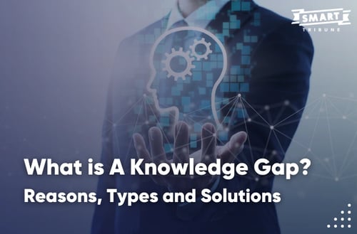 Knowledge Gaps at The Workplace | Impacts and Solutions